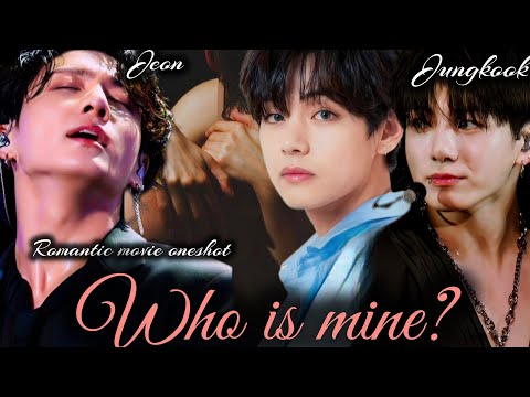 Who is mine?😭🙈 # taekook love story FF romantic movie oneshot 🎧# 
