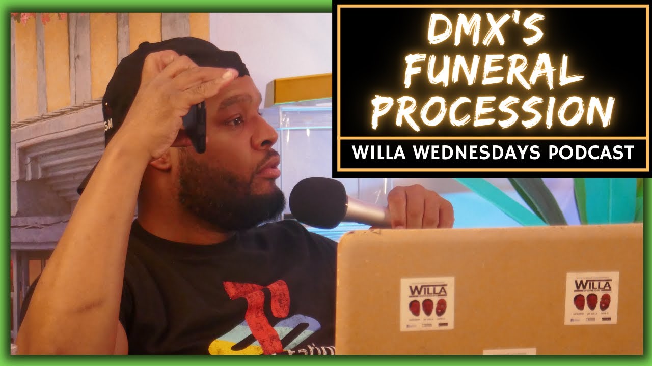 DMX's Funeral Procession | Willa Wednesdays Podcast - YouTube