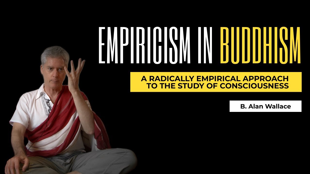B. Alan Wallace - Empiricism In Buddhism - #science #evidence # ...