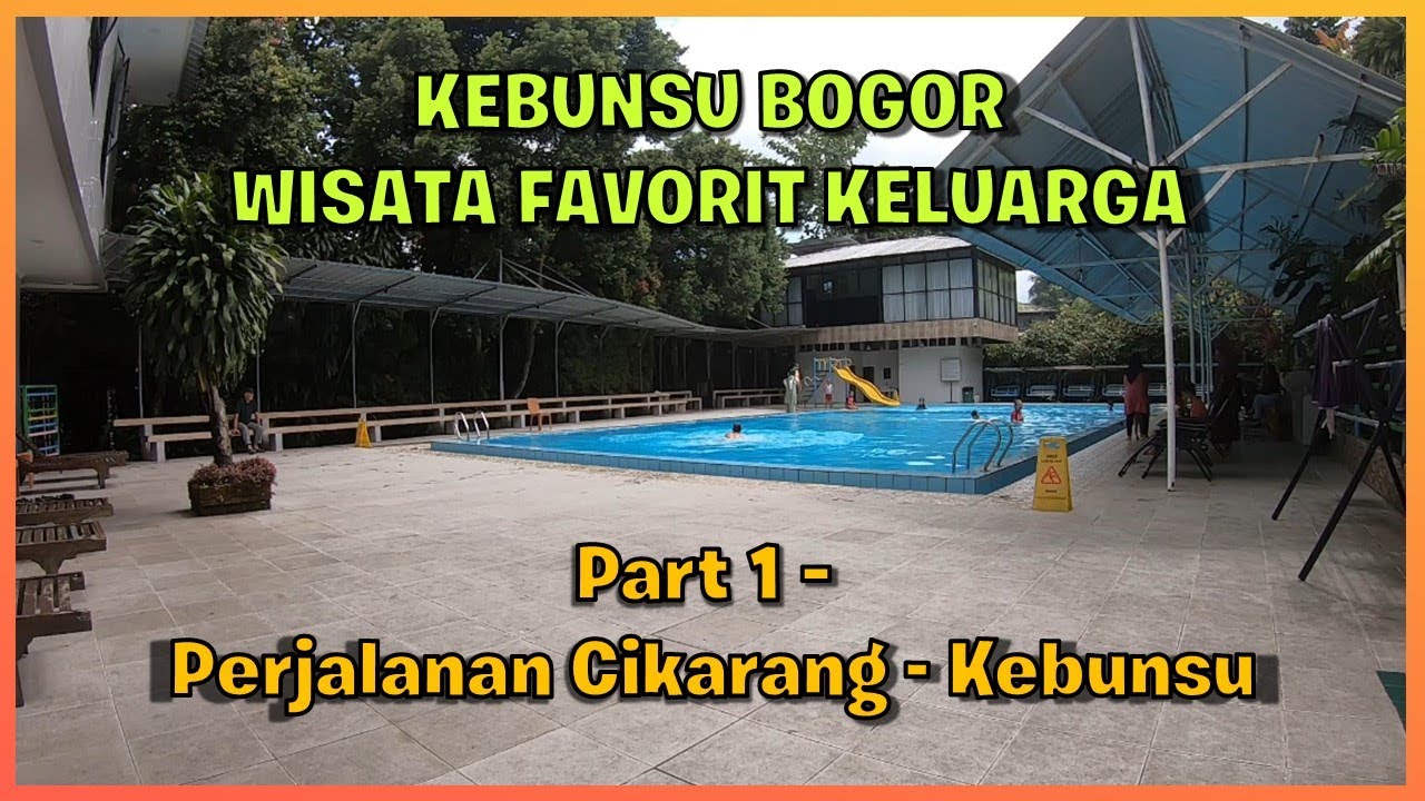 KEBUNSU BOGOR || Wisata Favorit KELUARGA || Perjalanan Menuju KEBUNSU ...