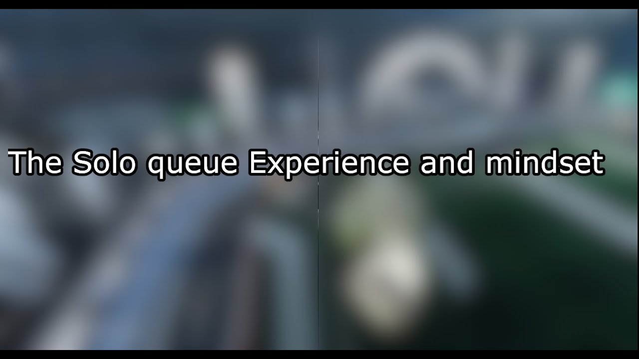 The solo q mindset... - YouTube