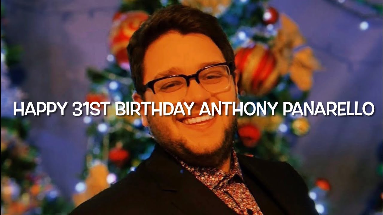 Happy 31st Birthday Anthony Panarello! - YouTube