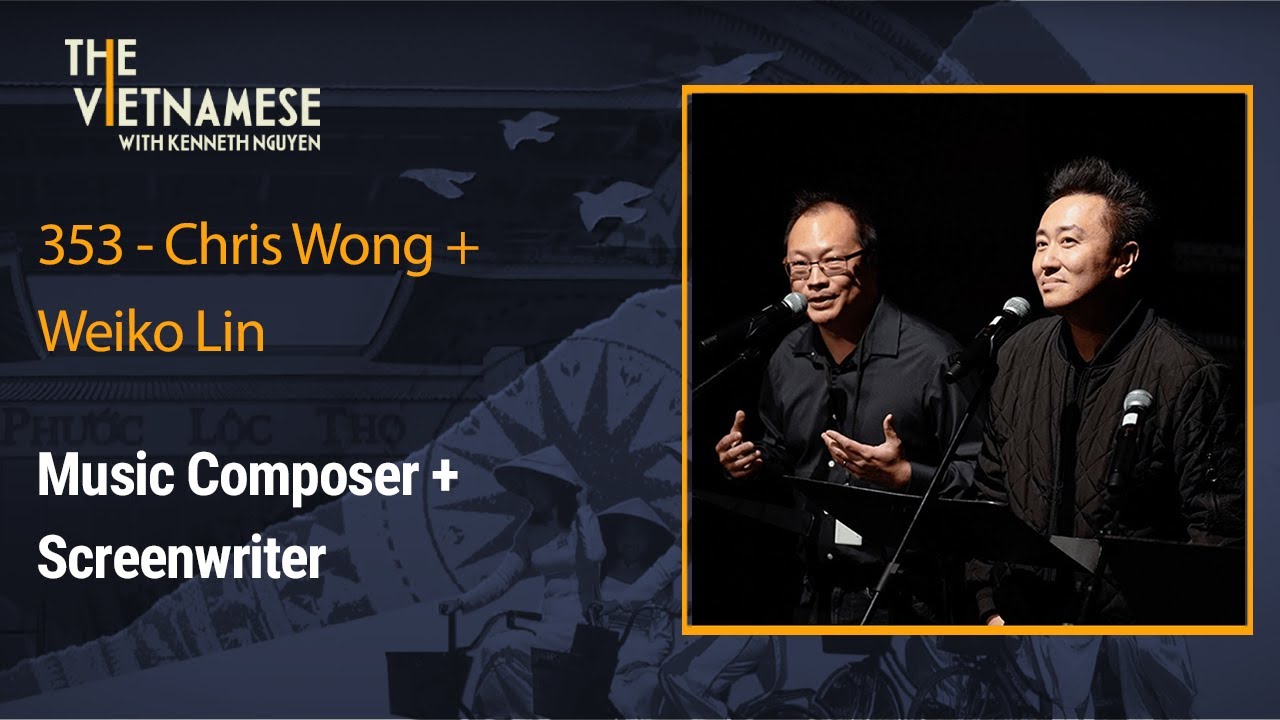 353 - Chris Wong + Weiko Lin - Who Composes Music in Vietnamese Films ...