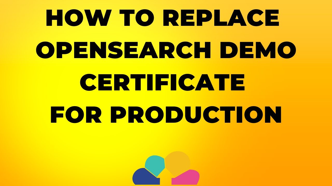 How to Replace OpenSearch DEMO certificate for Production - YouTube