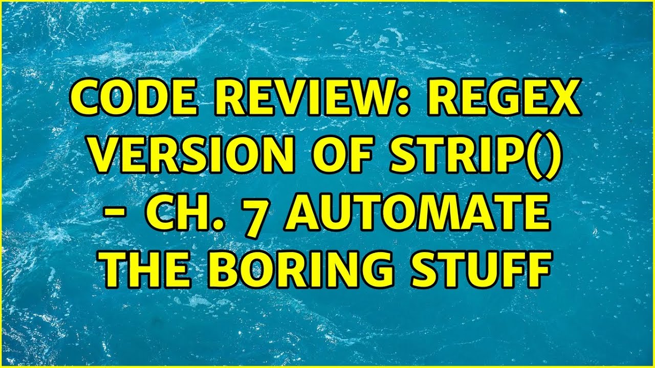 Code Review Regex Version Of Strip Ch 7 Automate The Boring Stuff Code Review Regex Version Of Strip Ch 7 Automate The Boring Stuff