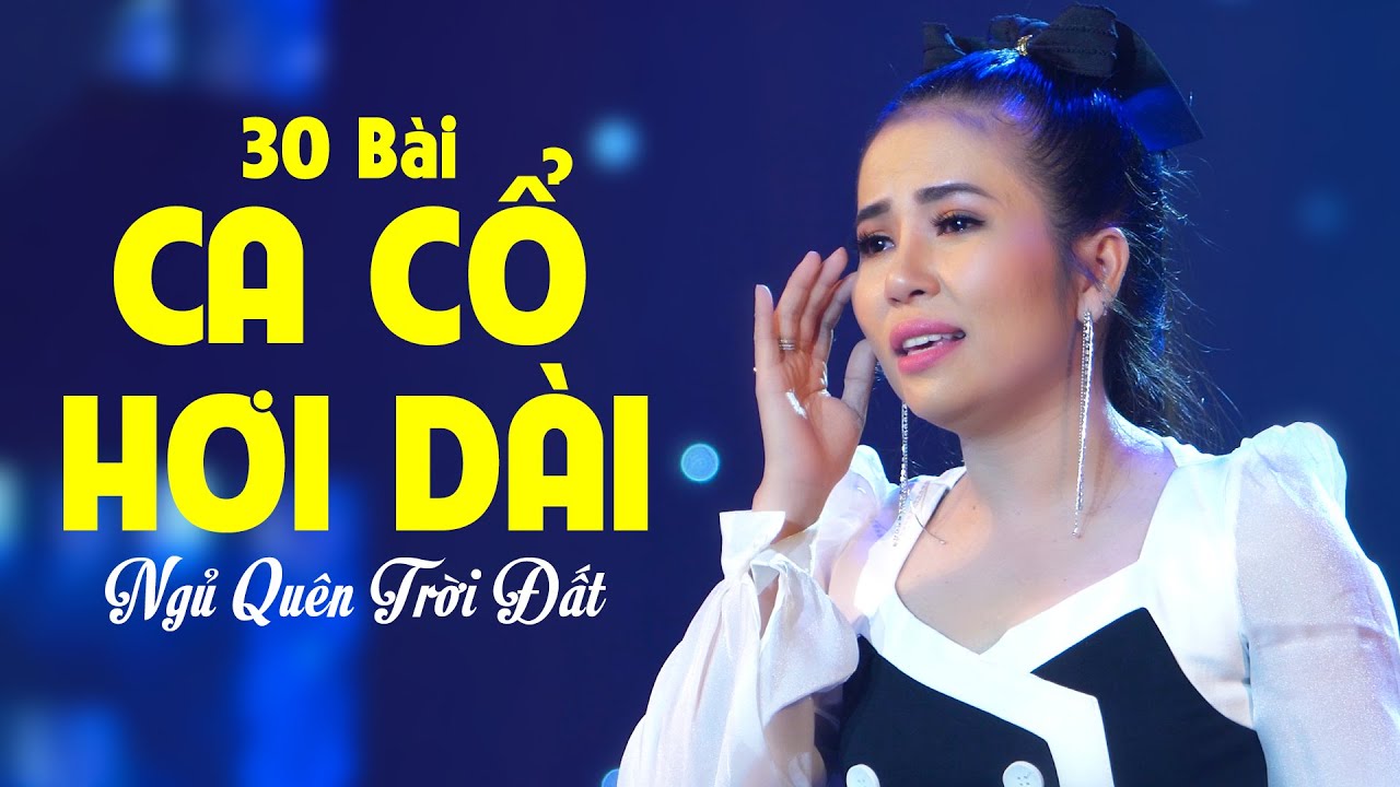 30 Bài Ca Cổ Đặc Biệt Hay Nhất Nghe Ngủ Quên Trời Đất - Tân Vọng Cổ ...
