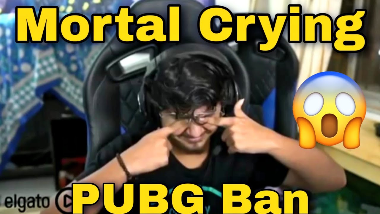 MORTAL CRYING PUBG BAN | mortal crying live pubg ban in India shokd ...