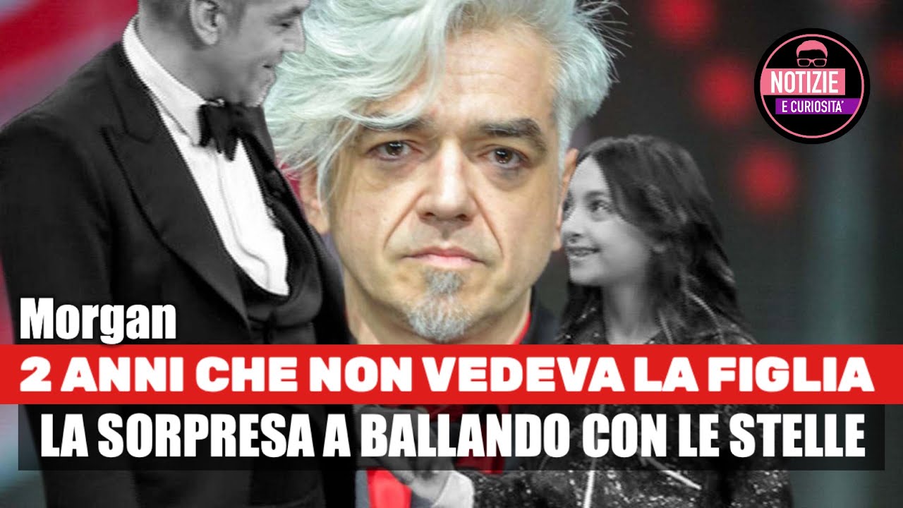 Morgan, 2 ANNI CHE NON VEDEVA LA FIGLIA - La sorpresa a ballando con le ...