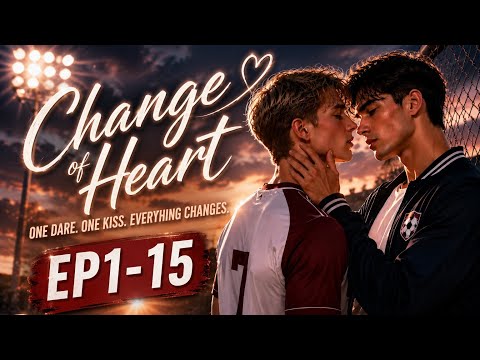 Change Of Heart Episodes 1-15 || One dare. One kiss. Everything changes. 