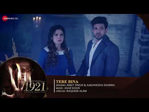 Arijit Singh -Tere Bina | Zareen Khan & Karan Kundrra | Aakanksha S | Asad Khan | 1921 | Full Audio