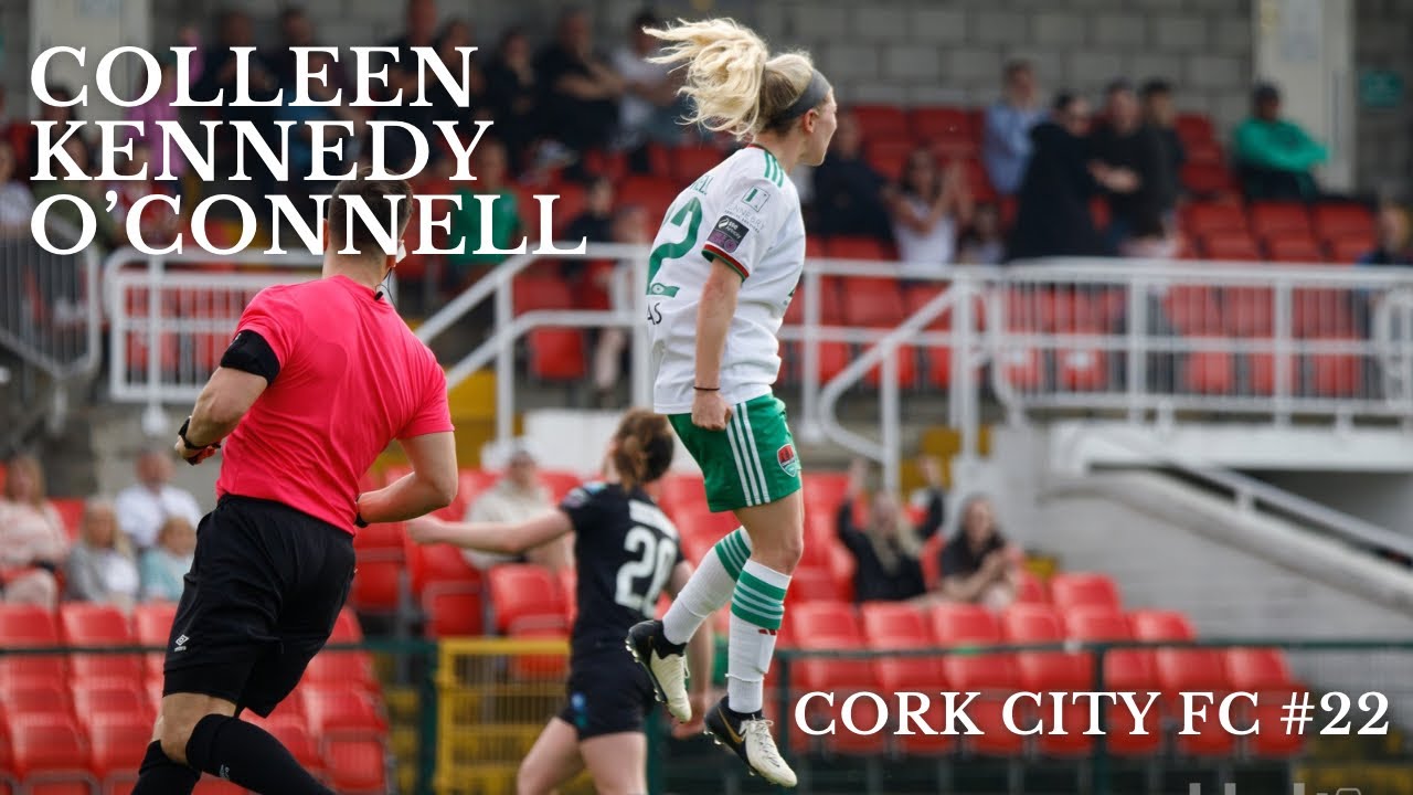 Colleen Kennedy O’Connell - Cork City FC 2024 - YouTube