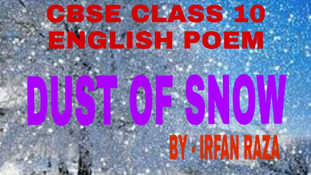 CLASS 10 ENGLISH POEM | FIRST FLIGHT | POEM -1 ( DUST OF SNOW ) - YouTube