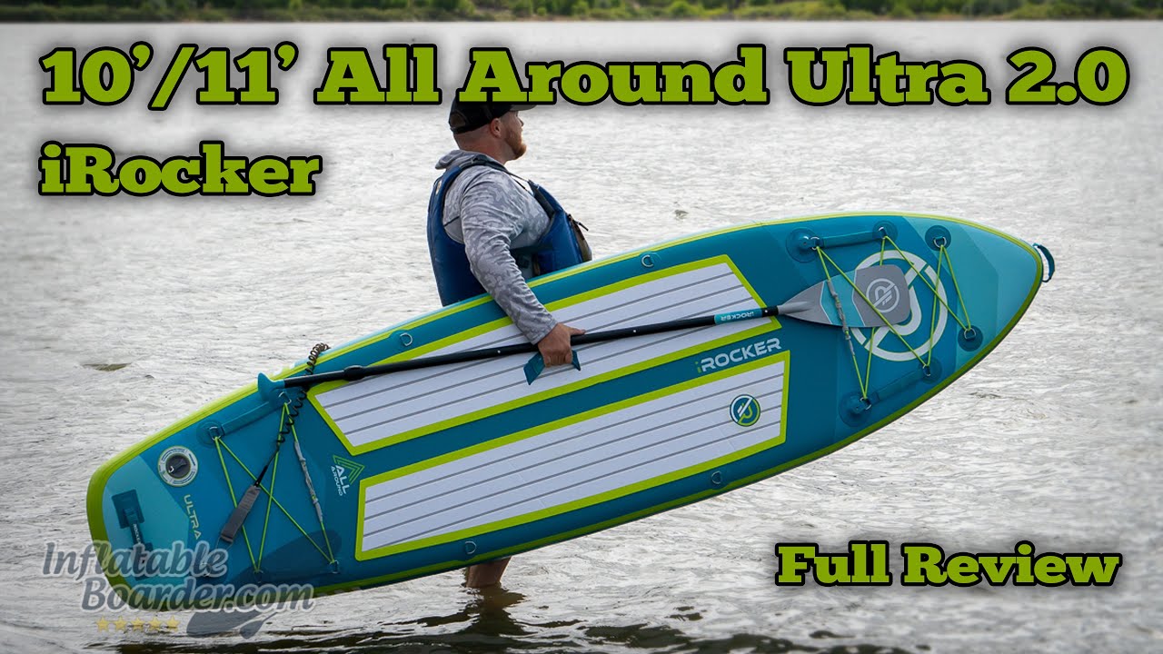 iRocker 10' / 11' All Around Ultra 2.0 iSUP Review - YouTube
