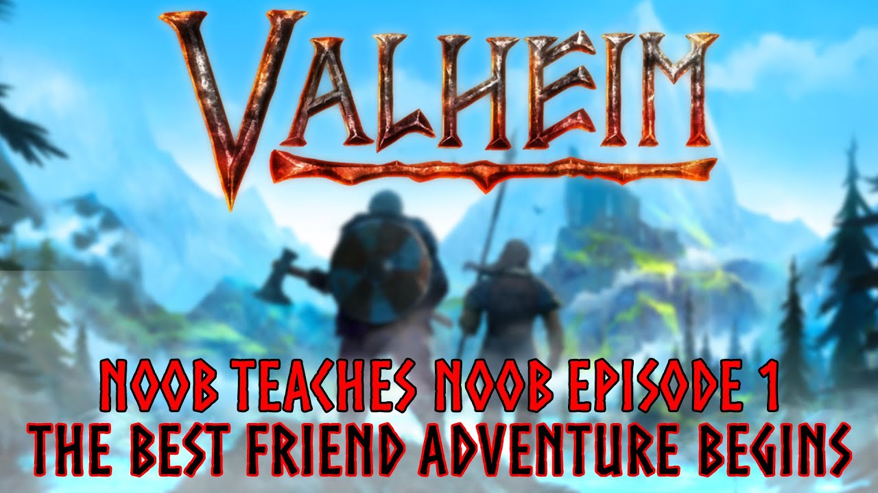 Valheim - Noob Teaches Noob - Episode 1 - The Best Friend Adventure Begins! - YouTube
