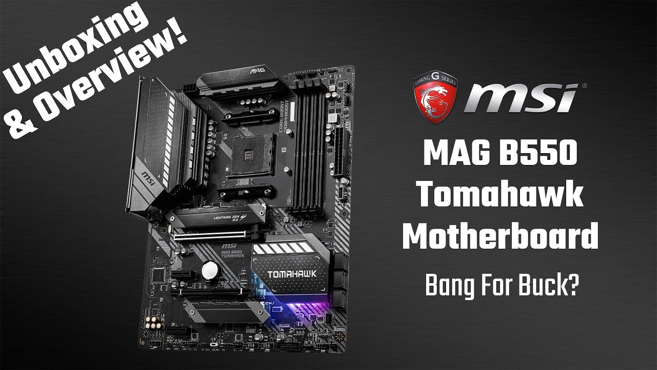 Unboxing & Overview: MSI MAG B550 Tomahawk - Bang For Buck? (Ryzen 5000 ...