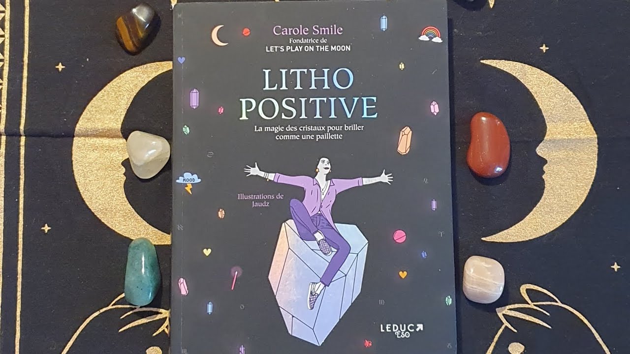 Livre " Litho Positive" de Carole Smile #editionsleduceso - YouTube