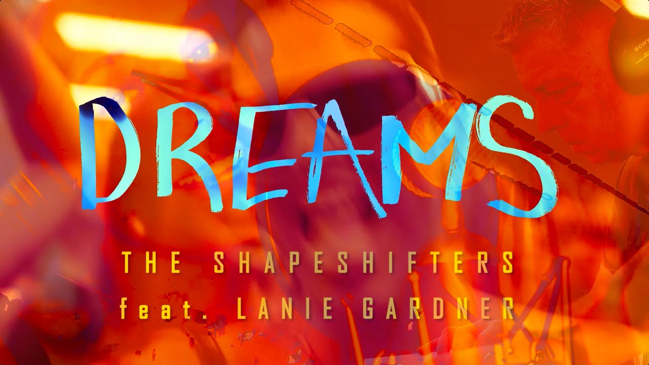 DREAMS - The Shapeshifters feat. Lanie Gardner (Silvano Purin Mashup ...