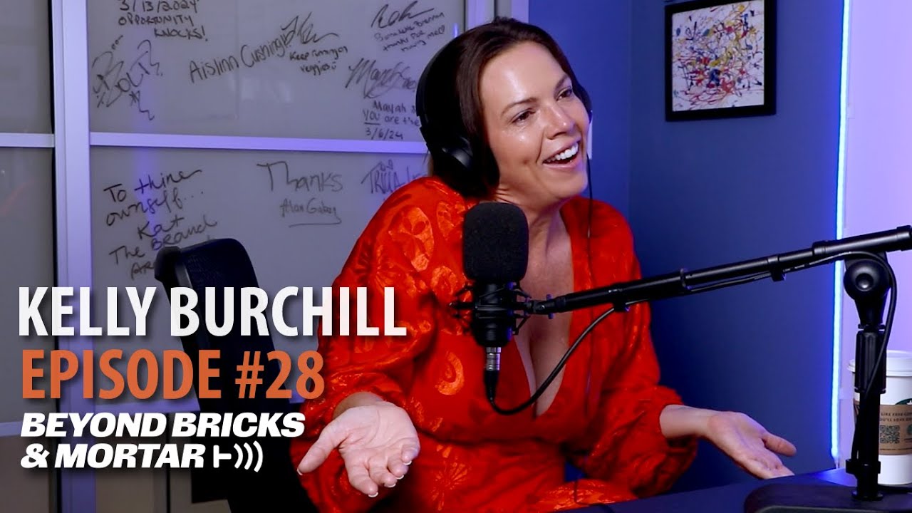 Ep#28: Kelly Burchill - From the News-Desk to the Closing Table | Beyond Bricks & Mortar Podcast ...