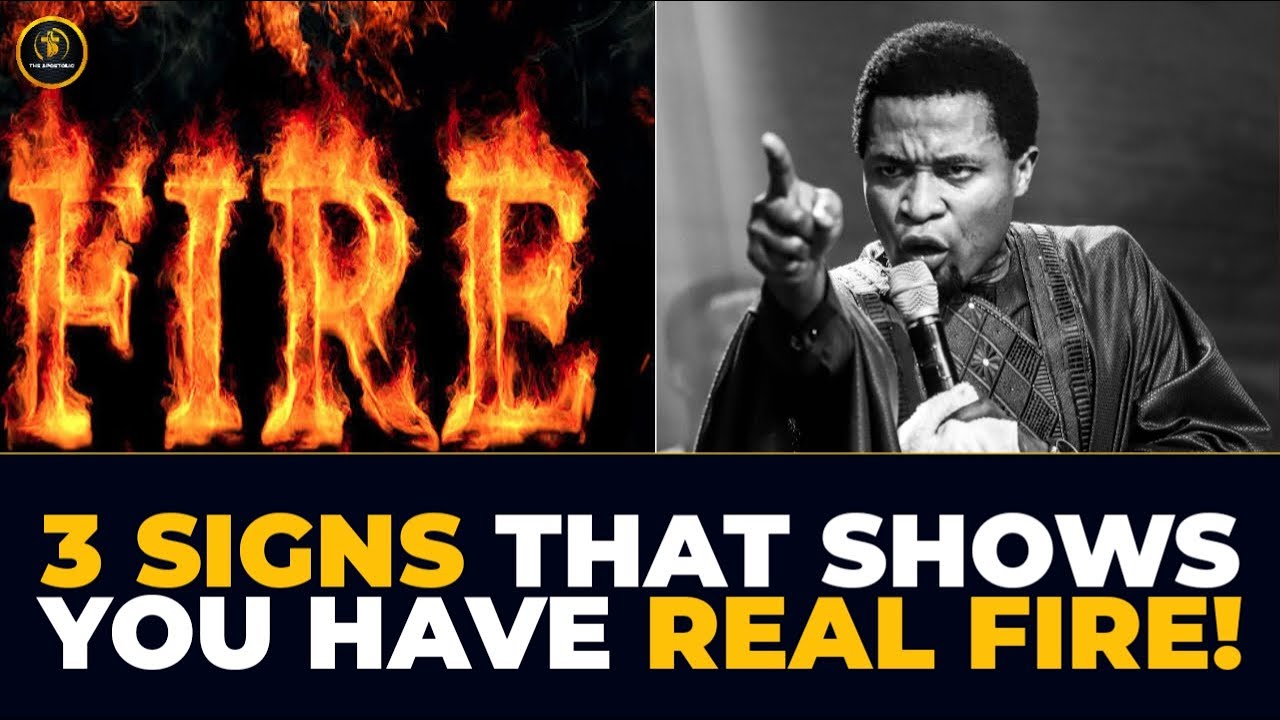 3 SIGNS THAT SHOWS YOU HAVE REAL FIRE BY APOSTLE MICHAEL OROKPO - YouTube