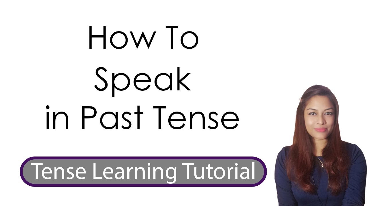 How To Speak In Past Tense Use Of Tense For Speaking English Learn how-to-speak-in-past-tense-use-of-tense-for-speaking-english-learn