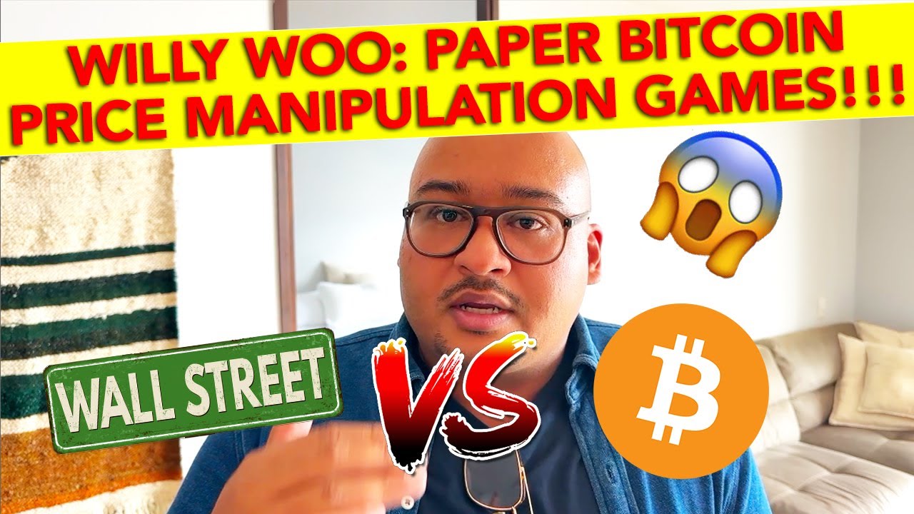 WILLY WOO: PAPER BITCOIN PRICE MANIPULATION GAMES!!! 😱 - YouTube