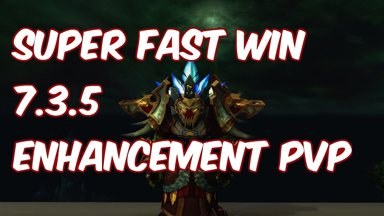 SUPER FAST WIN - 7.3.5 Enhancement Shaman PvP - WoW Legion - YouTube