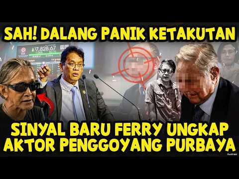 GEGER! INFO TERBARU🔥 ‘DALANG’ SESUNGGUHNYA DIBALIK PENGGOYANG PURBAYA😱ADA BAU ASING