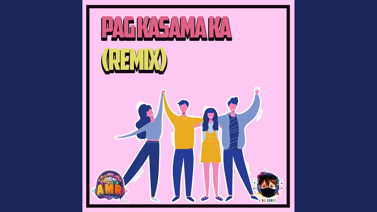 Pag Kasama Ka (Remix) - YouTube Music