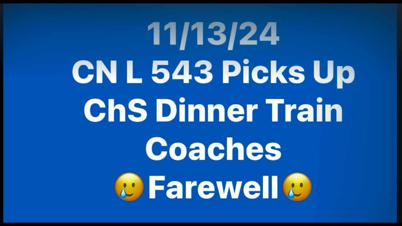 11/13/24 Compilation L 543 Turn with ChS Dinner Train Coaches 🥲Farewell ...