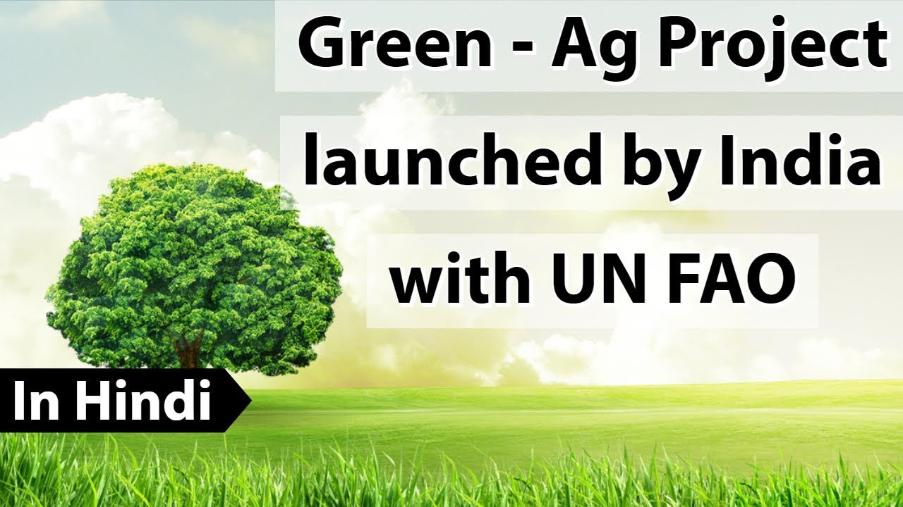 Green Ag Project launched by India with FAO, Making Agriculture ...