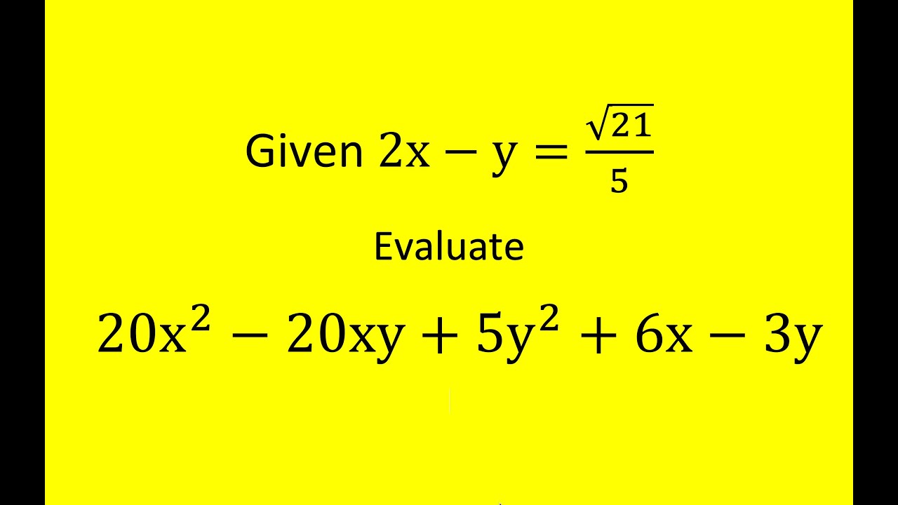 Given 2x Y Sqrt 21 5 Evaluate 20x 2 20xy 5y 2 6x 3y YouTube given-2x-y-sqrt-21-5-evaluate-20x-2-20xy-5y-2-6x-3y-youtube