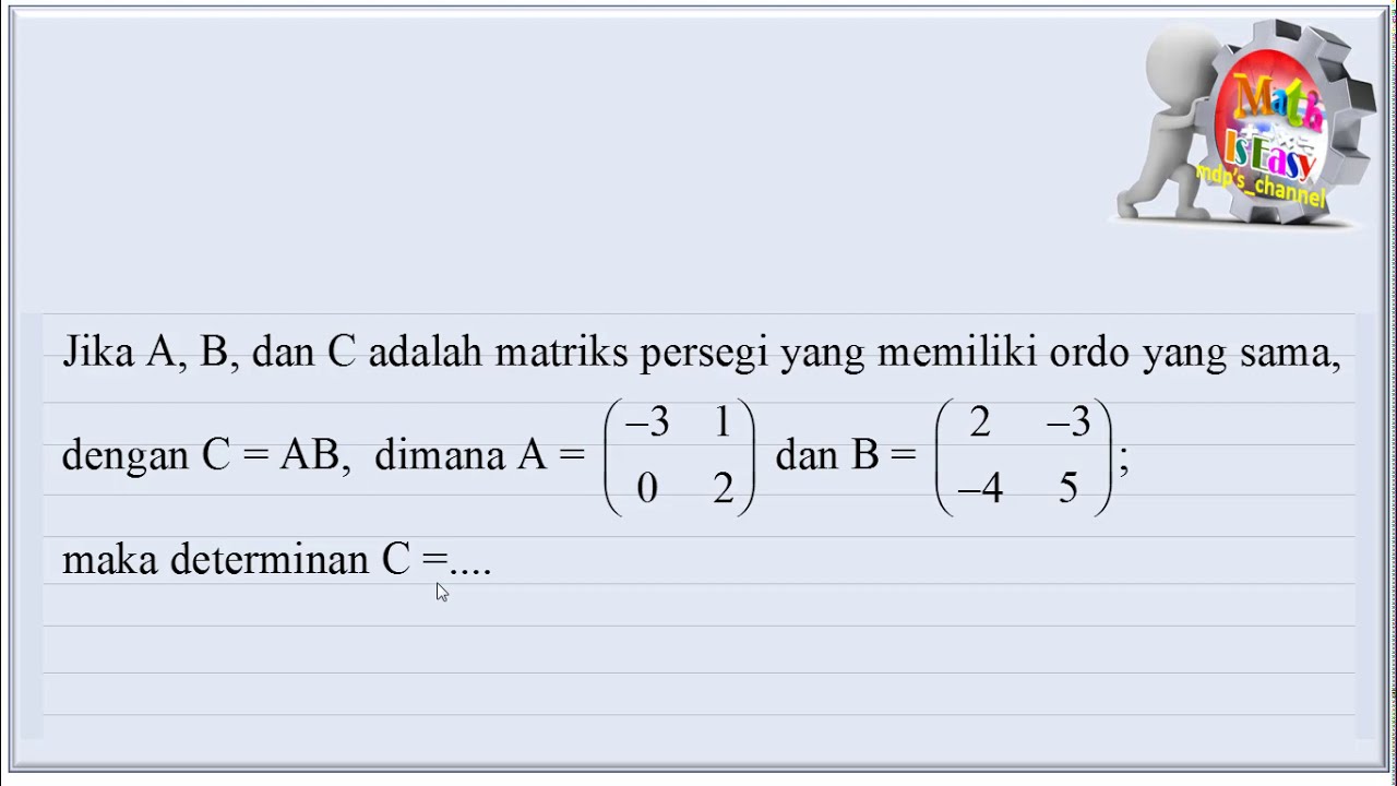 MENENTUKAN DETERMINAN DARI HASIL PERKALIAN DUA BUAH MATRIKS YANG ADA ...