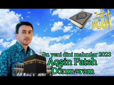 Aqşin Fateh/Dönmərəm,Ən yeni din mahnılar 2023🇦🇿🕋👈