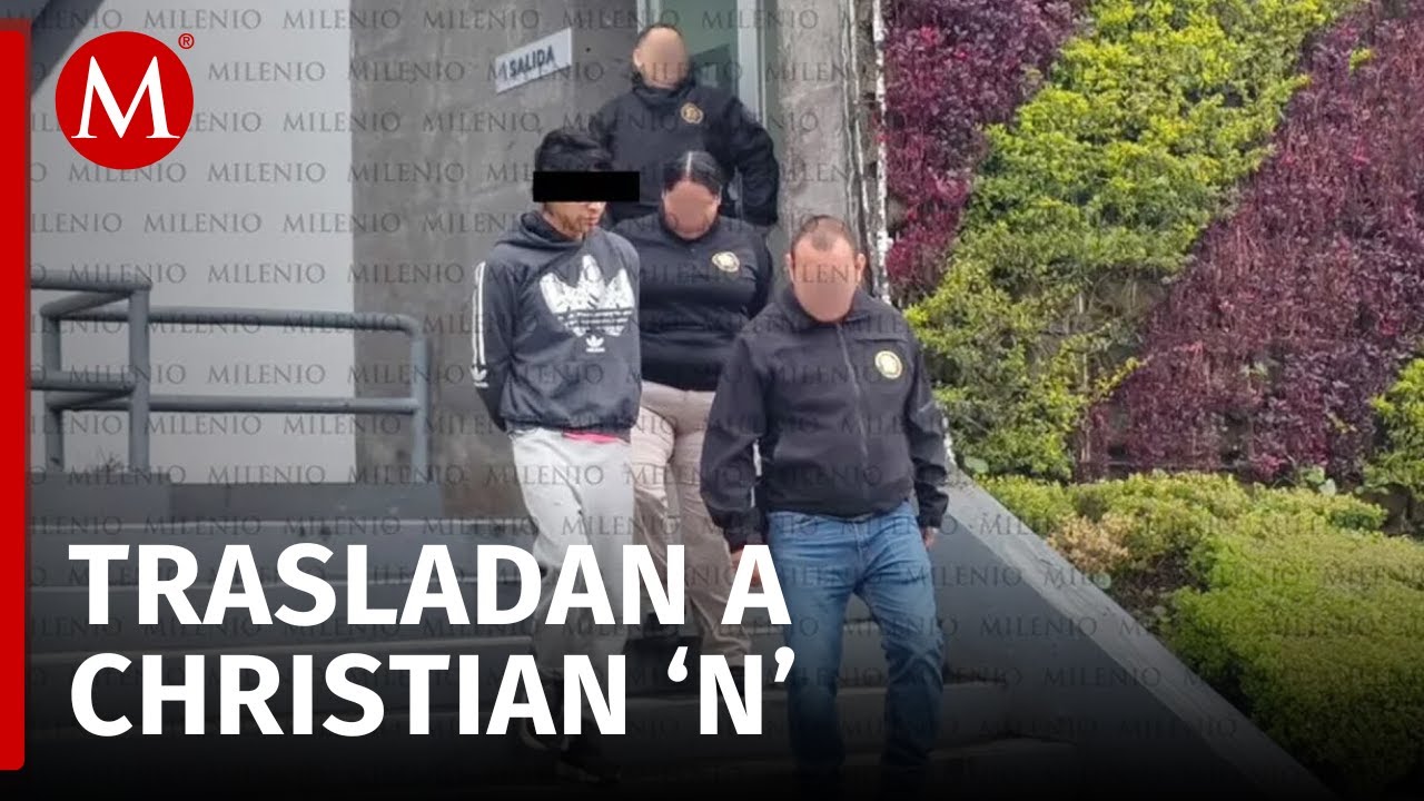 Trasladan a Christian 'N', agresor de Melanie Barragán, a Tamaulipas ...