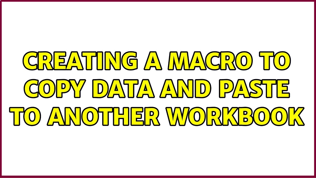 Creating A Macro To Copy Data And Paste To Another Workbook YouTube Creating A Macro To Copy Data And Paste To Another Workbook YouTube