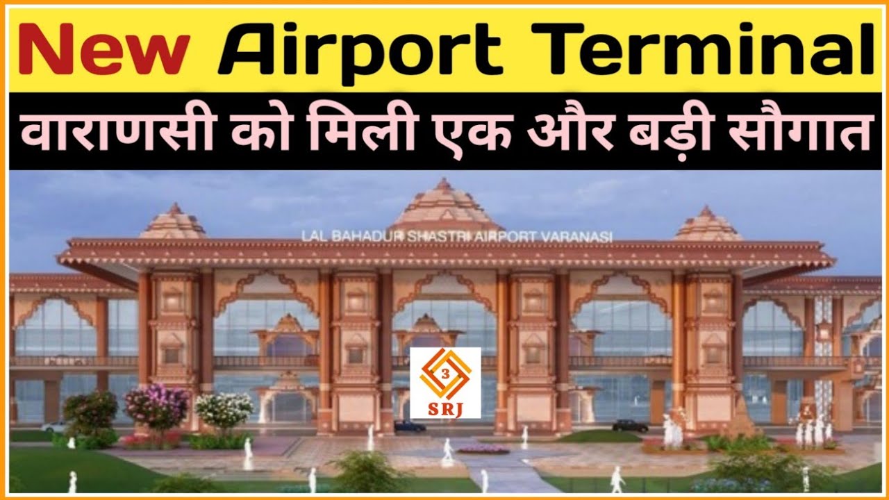 India's New Airport Terminal Development in PM Modi's Varanasi ...