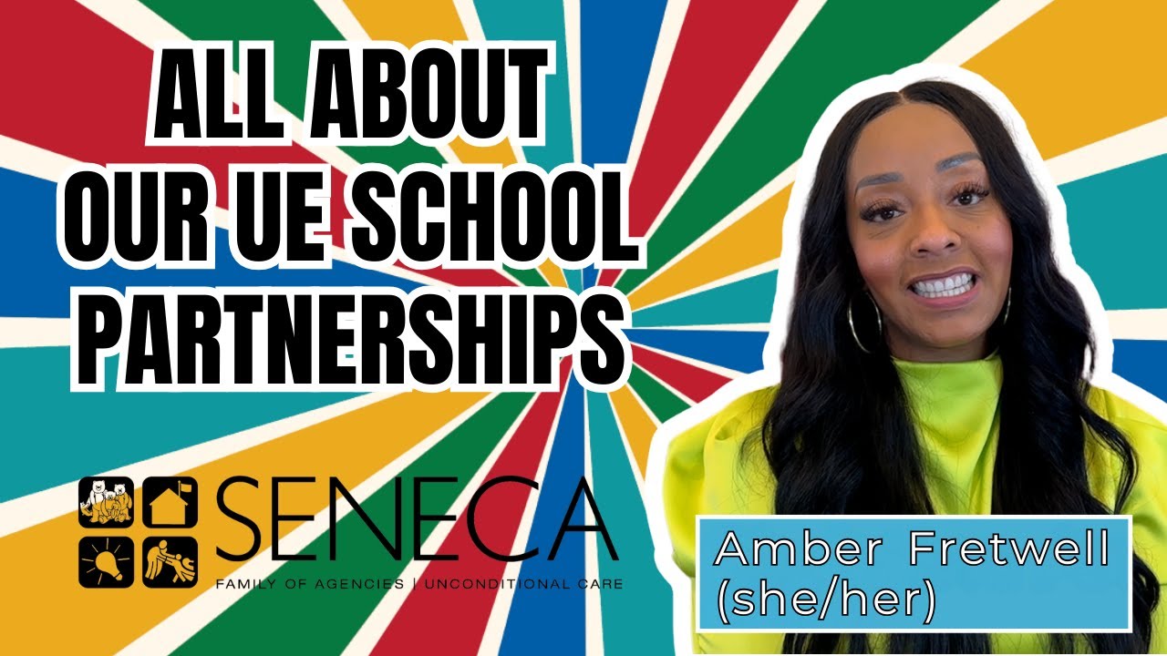 Meet Seneca's Unconditional Education (UE) School Partnerships ...