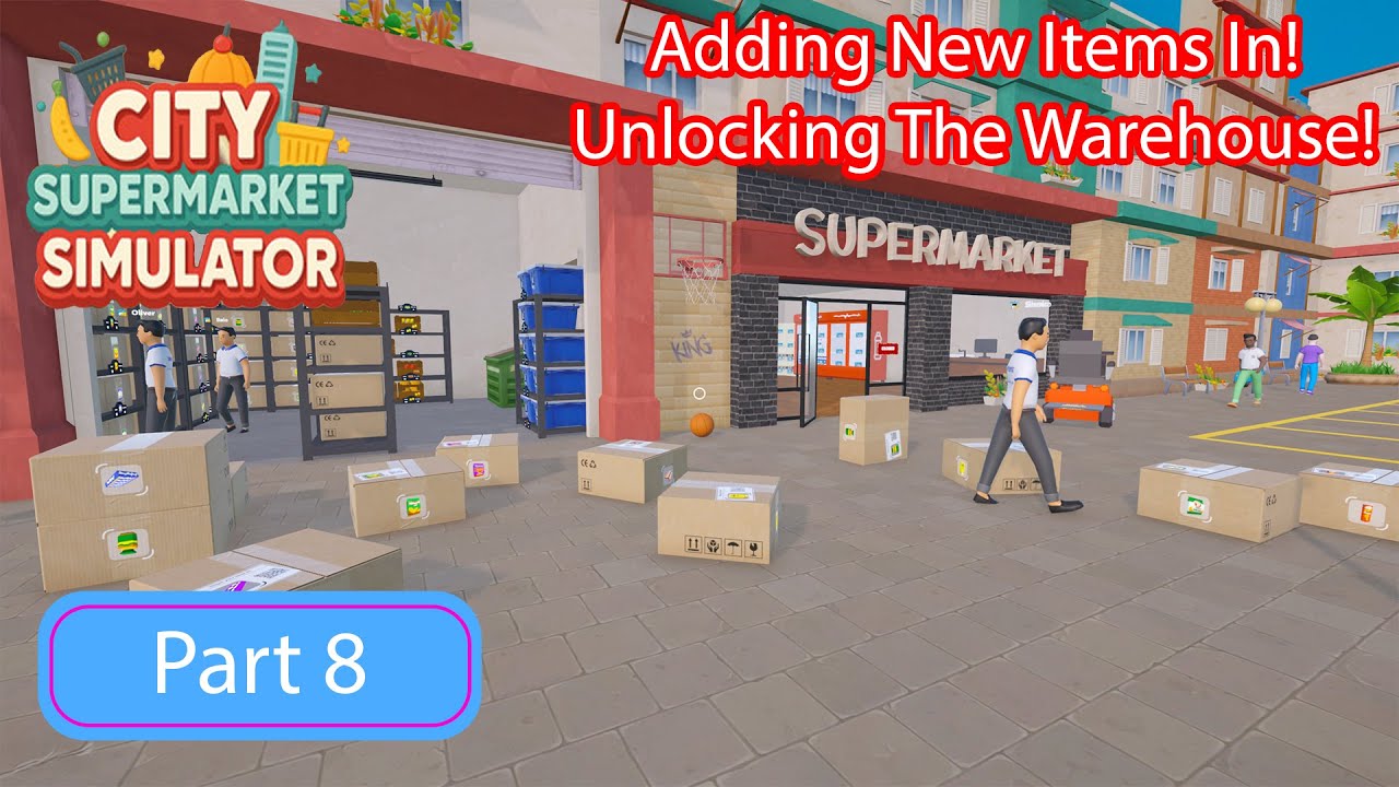 Unlocking the Warehouse & Stocking New Items in City Supermarket ...