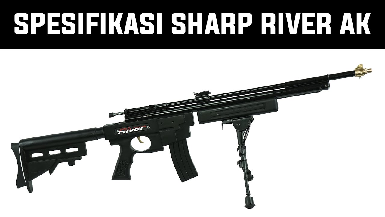 SPESIFIKASI SENAPAN ANGIN TER GAHAR!!!!! SHARP RIVER AK HITAM - YouTube