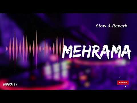 Mehrama || Slow and reverb || love aaj kal 2