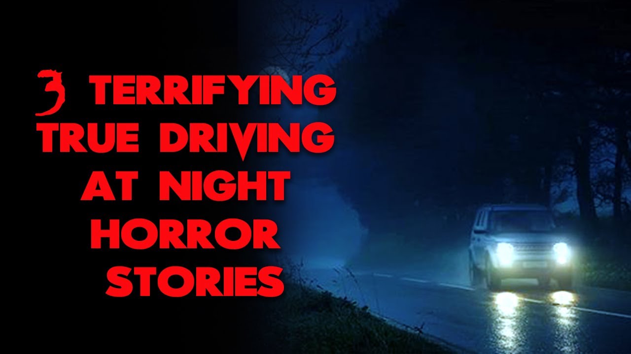 3 Terrifying TRUE Driving at night Horror Stories - YouTube