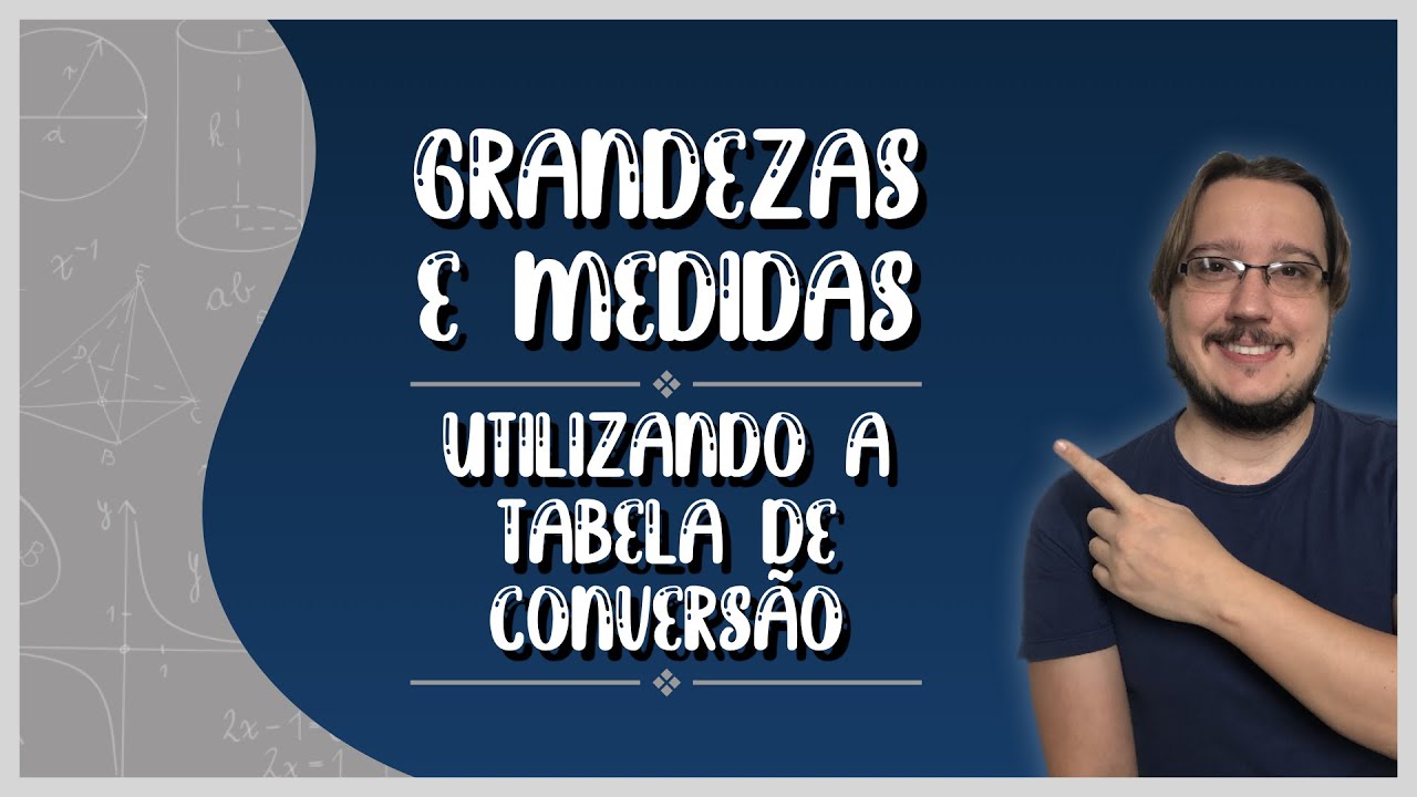 Grandezas e Medidas - Como usar a Tabela de Conversão - YouTube