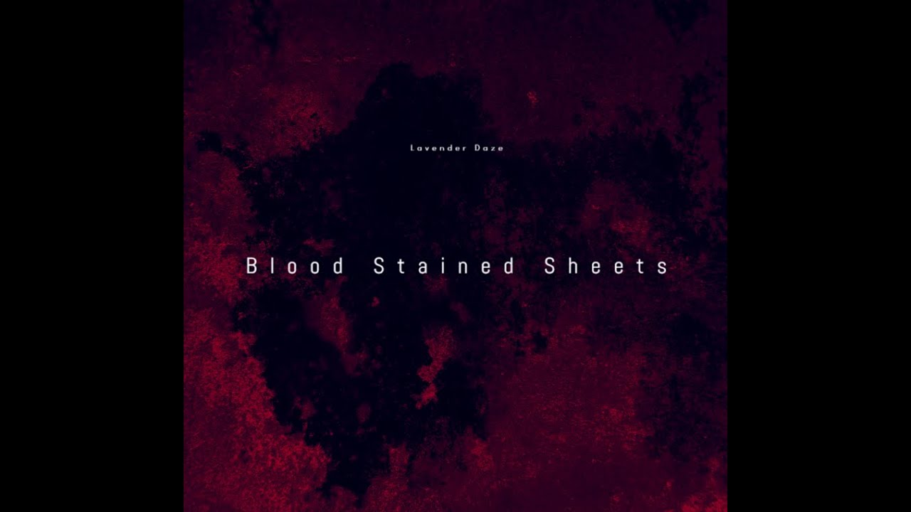 Blood Stained Sheets - Lavender Daze - YouTube