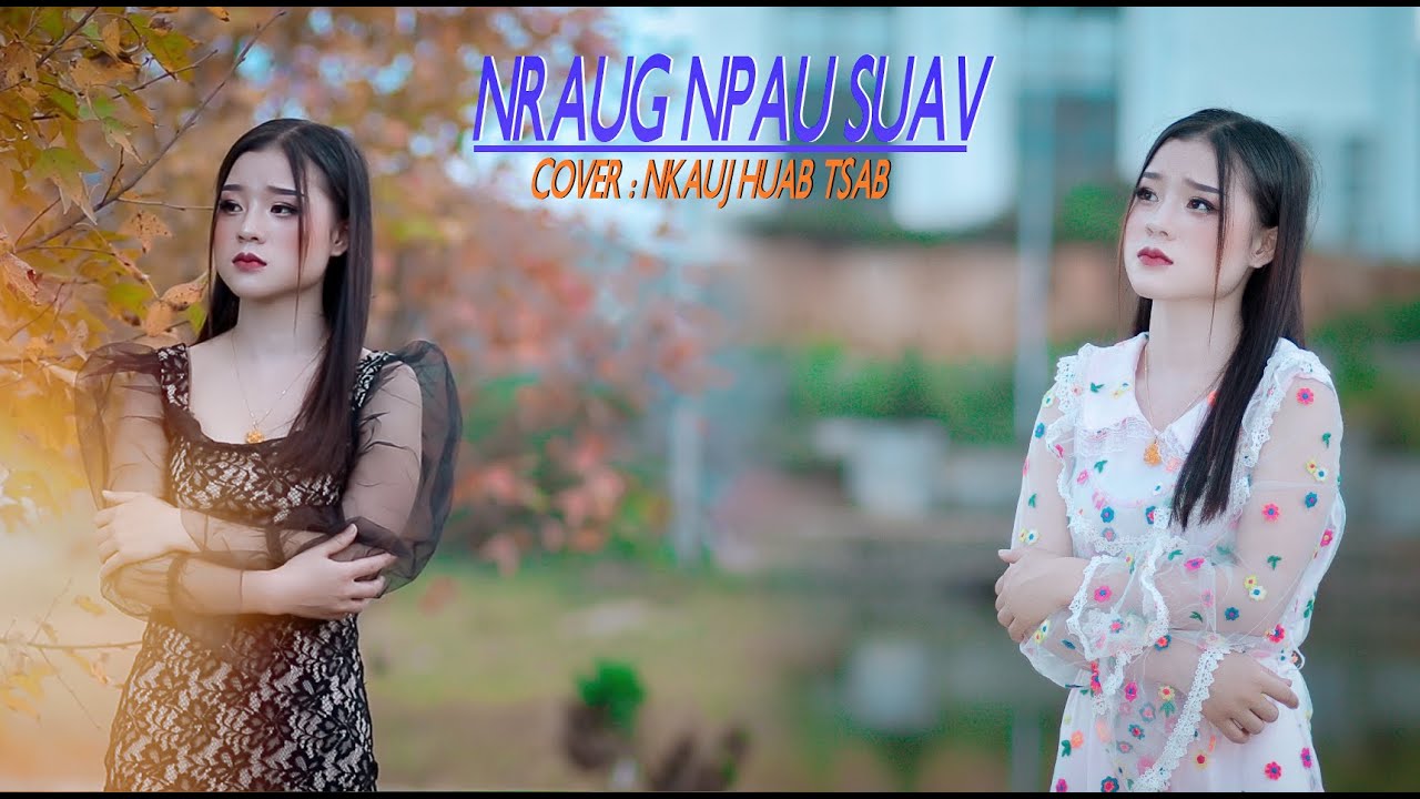 Nkauj Huab Tsab Cover Nraug Npau Suav/Competition#37/Official MV 2022 ...
