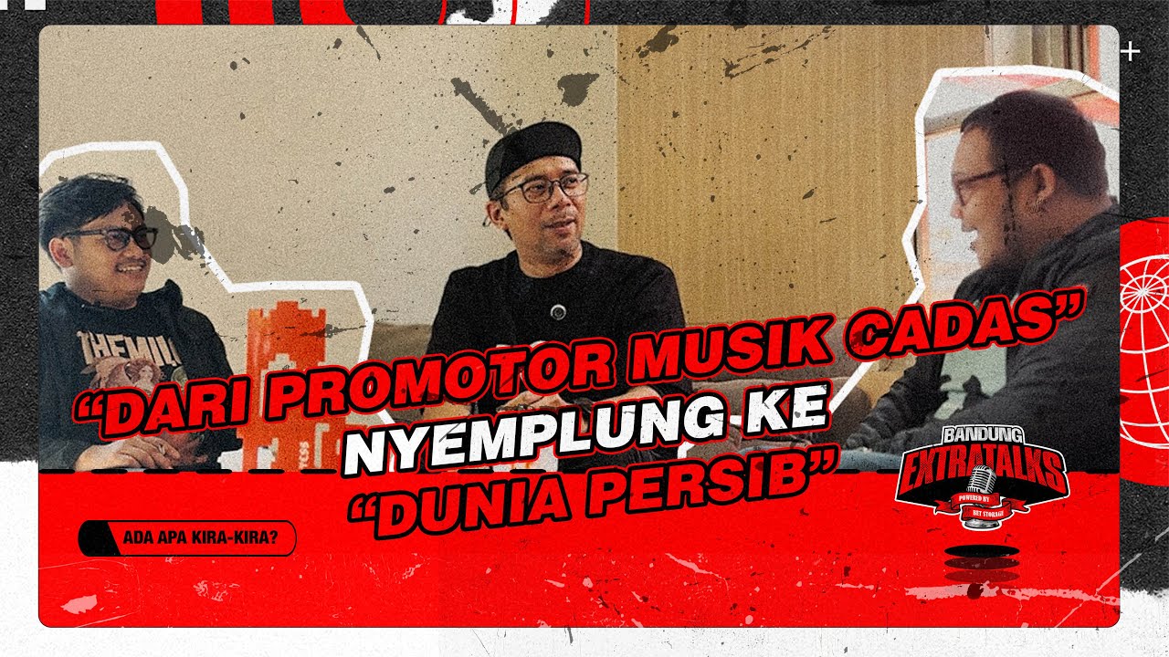 Bandung Extra Talks Eps. 5 | "Dari Promotor Musik Cadas Nyemplung ke ...