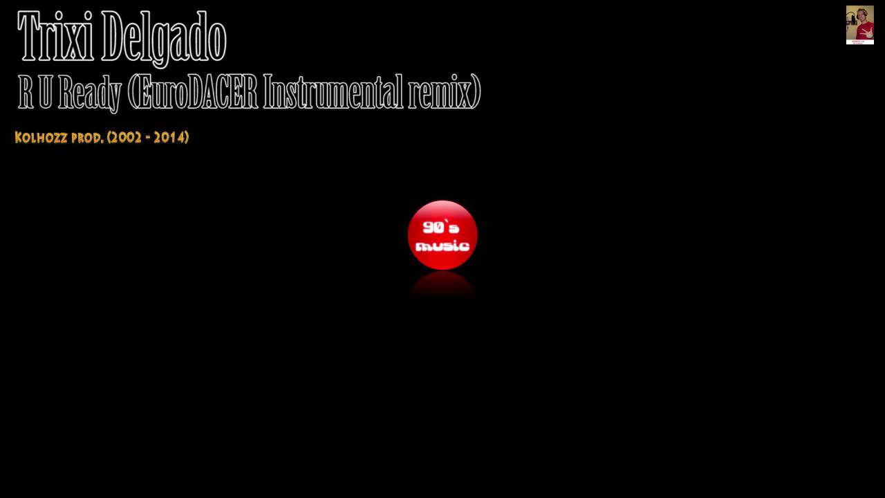 Trixi Delgado - R U Ready (EuroDACER Instrumental mix) - YouTube