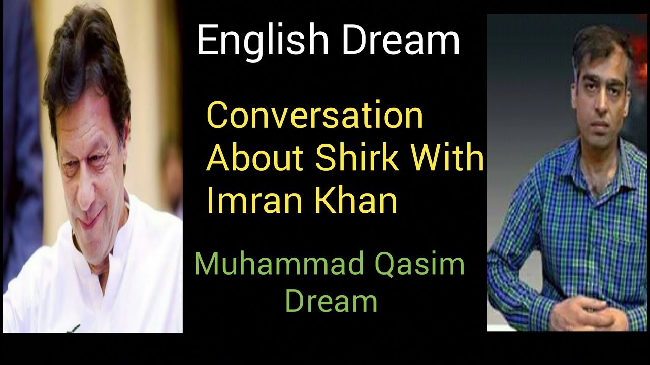 Muhammad Qasim Dream About Conversation About Shirk With Imran Khan - YouTube