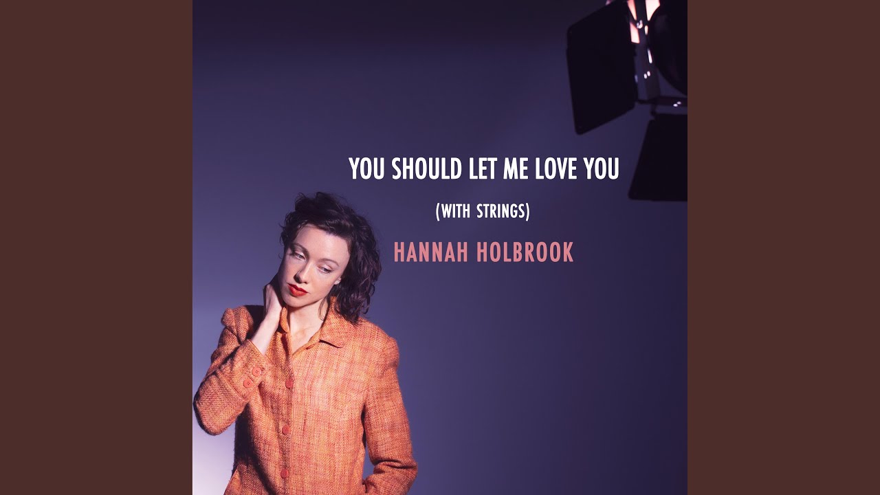 You Should Let Me Love You (With Strings) - YouTube