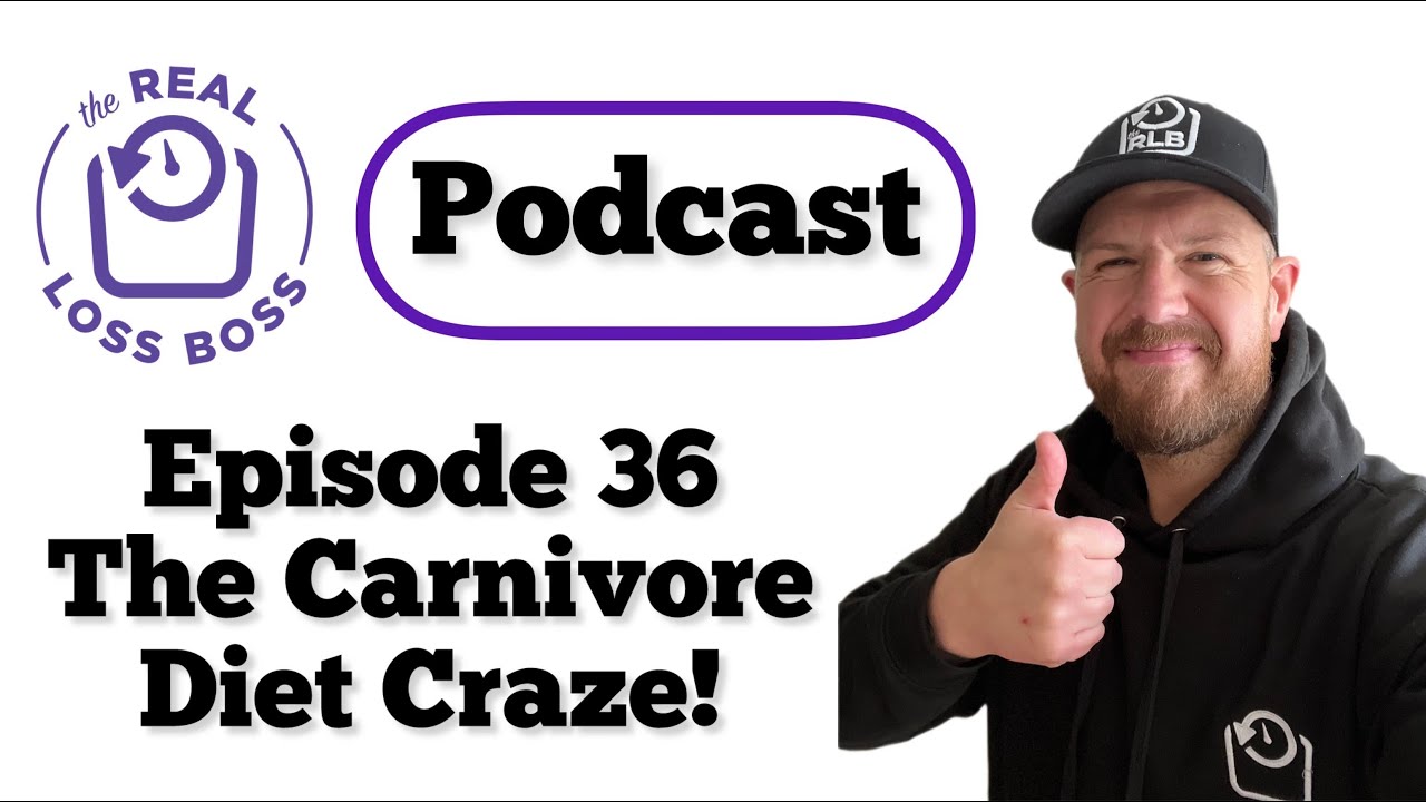 The RLB Weight Loss Podcast - Episode 36 - The Carnivore Diet Craze ...