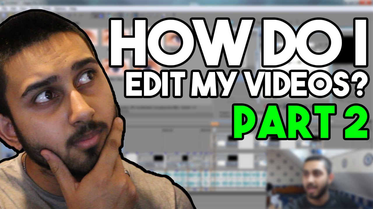 How I Edit My Videos (PART 2) - YouTube